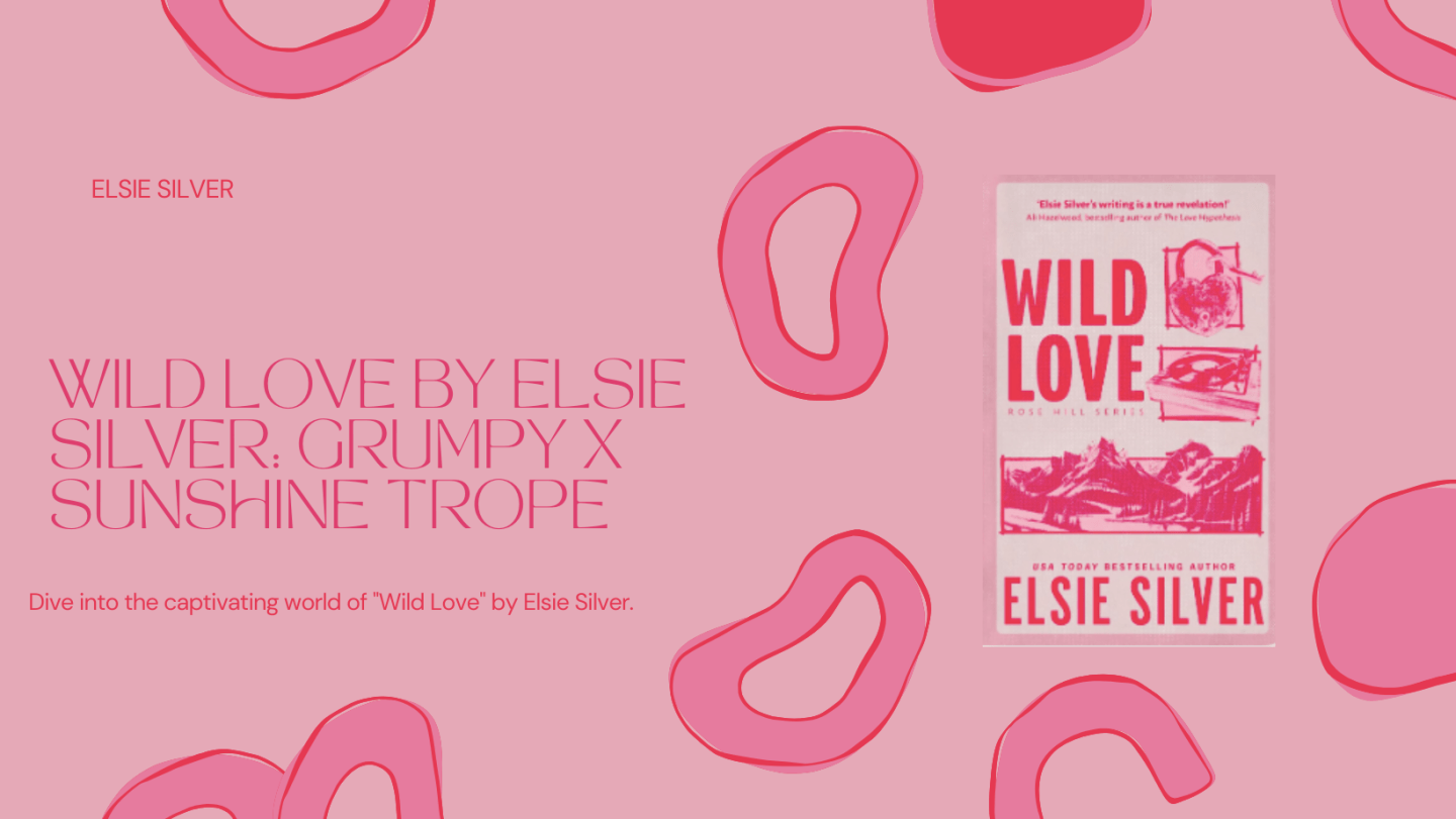 Wild Love by Elsie Silver: Grumpy x Sunshine Trope Book Review – All ...